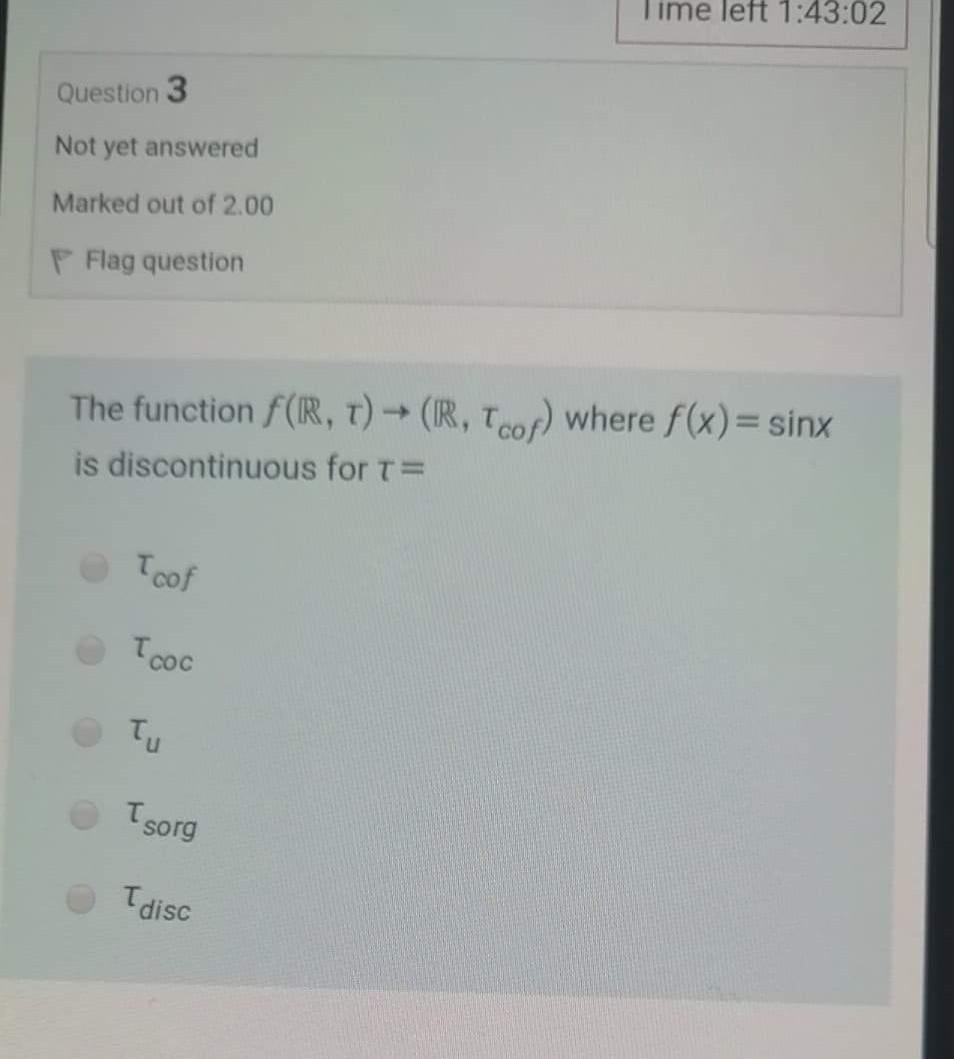 Solved Time left 1:43:02 Question 3 Not yet answered Marked | Chegg.com Solved Time left 1:43:02 Question 3 Not yet answered Marked | Chegg.com