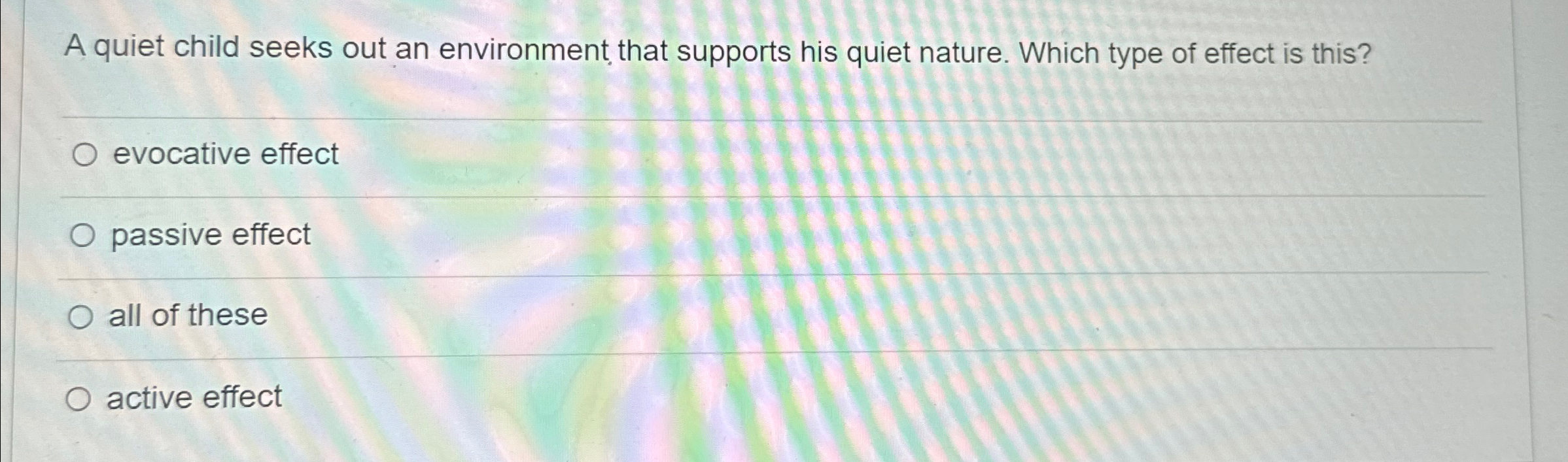 Solved A quiet child seeks out an environment that supports | Chegg.com