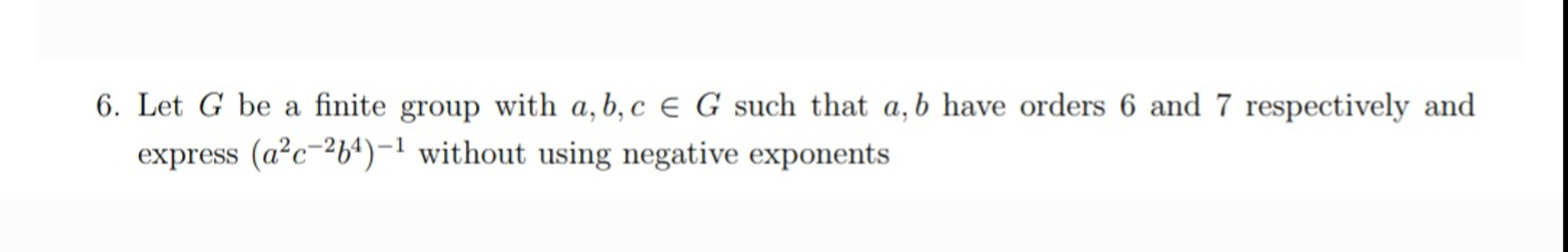 Solved Let G ﻿be a finite group with a,b,cinG such that a,b | Chegg.com