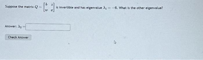 Solved Suppose the matrix Q=[bwzx] is invertible and has | Chegg.com