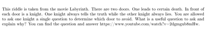 Solved This riddle is taken from the movie Labyrinth. There | Chegg.com