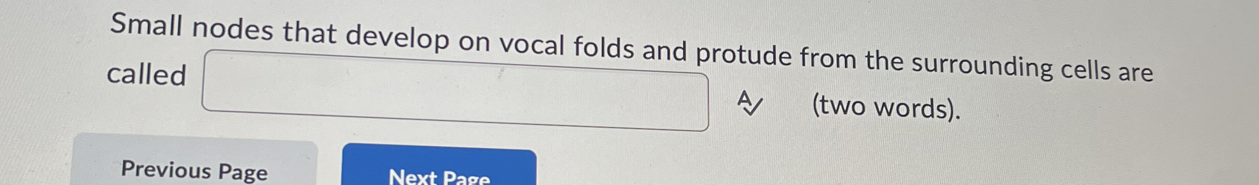 Solved Small nodes that develop on vocal folds and nrotude | Chegg.com