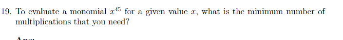 Solved To evaluate a monomial x45 ﻿for a given value x, | Chegg.com