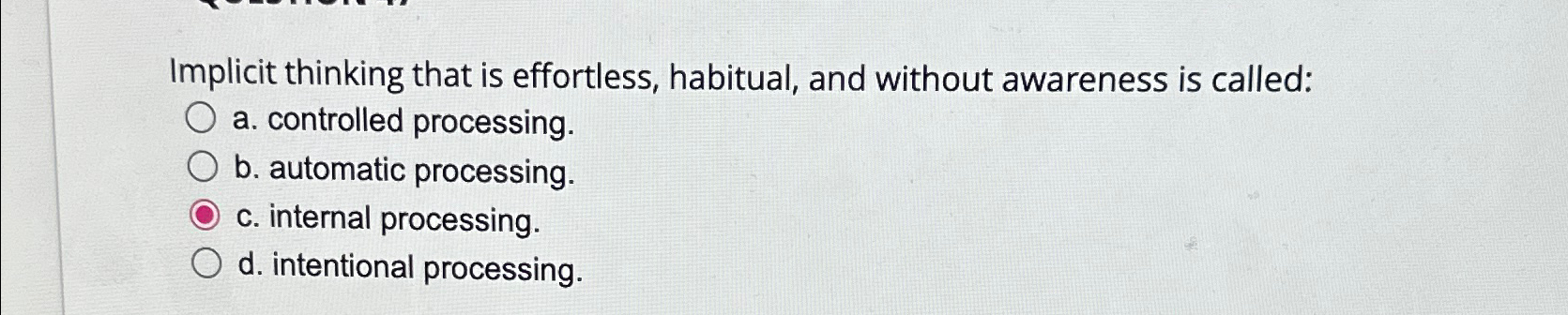 Solved Implicit thinking that is effortless, habitual, and | Chegg.com