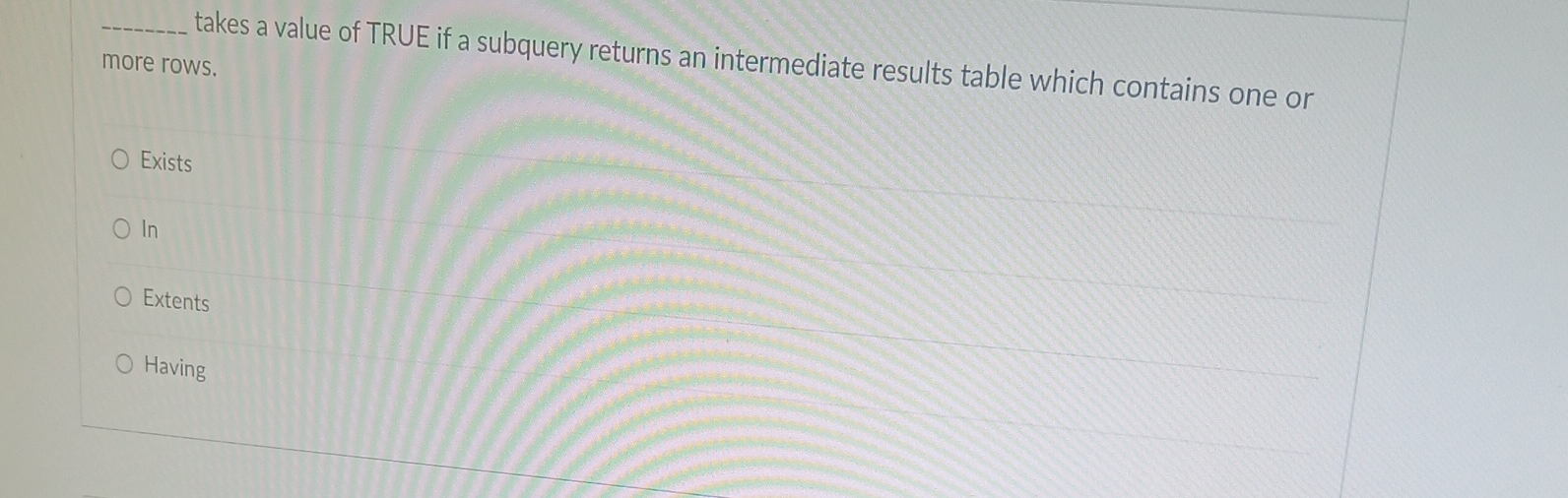 Solved takes a value of TRUE if a subquery returns an | Chegg.com