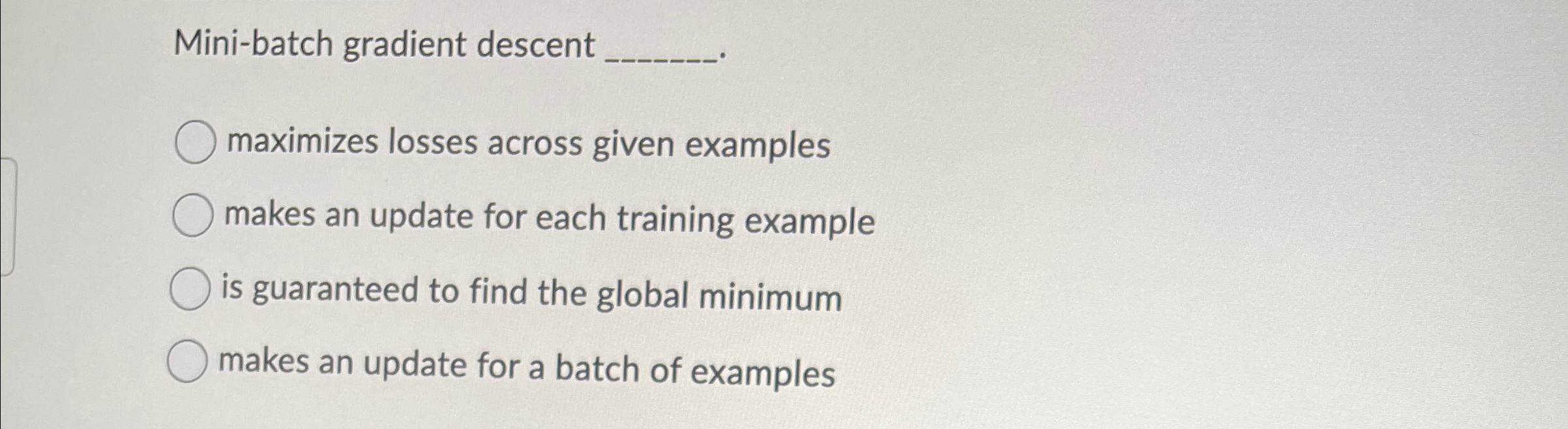 Solved Mini-batch gradient descentmaximizes losses across | Chegg.com