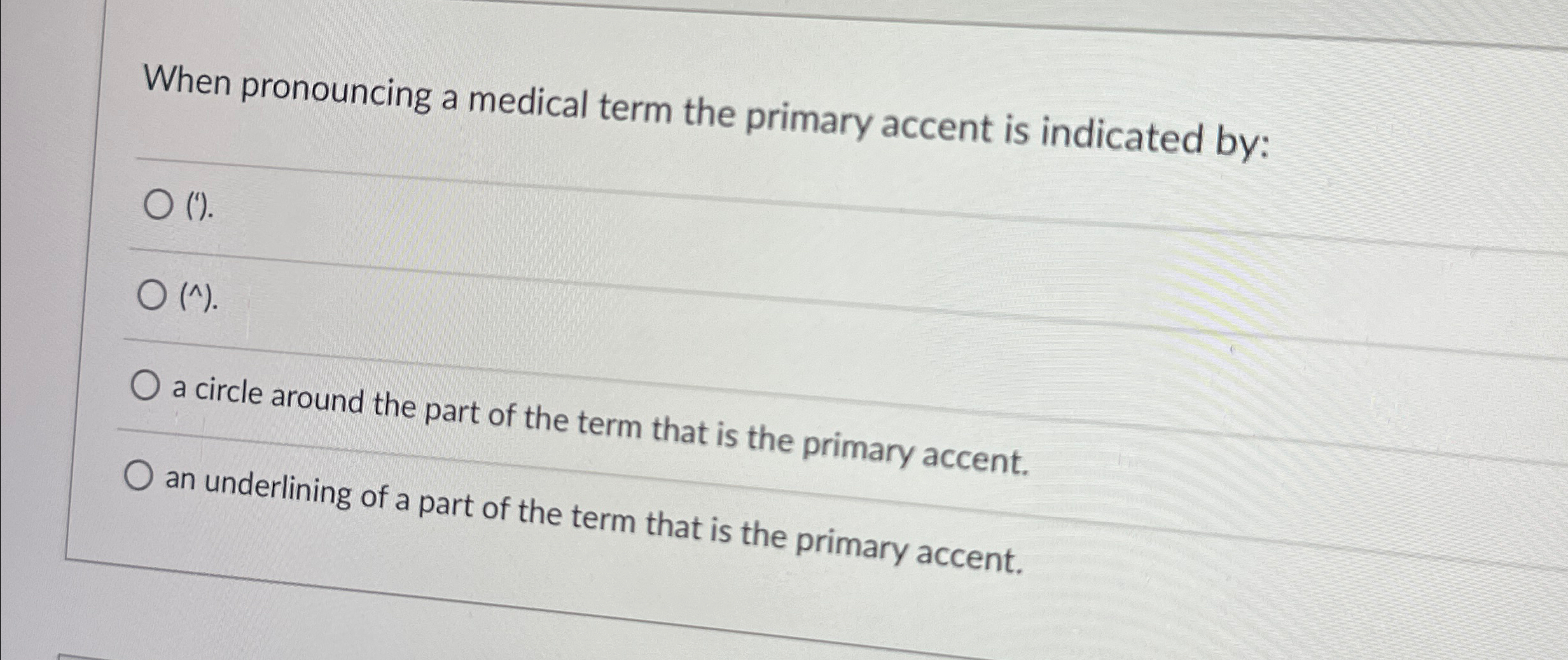 Solved When pronouncing a medical term the primary accent is | Chegg.com