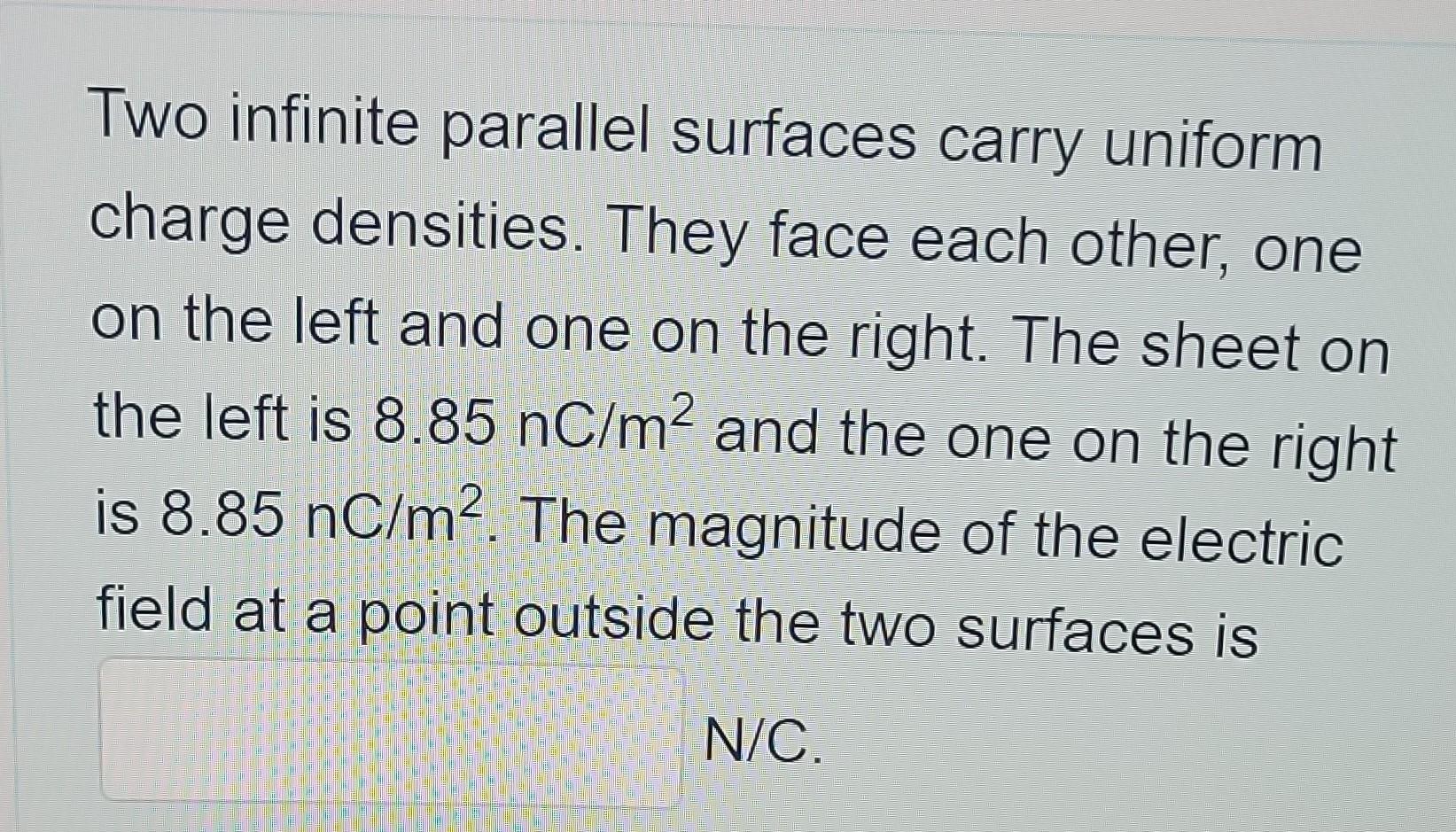 [Solved]: Two infinite parallel surfaces carry uni
