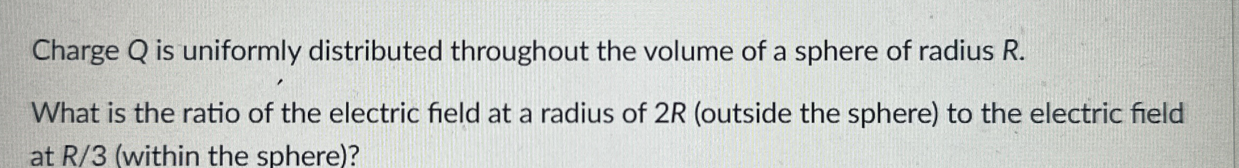Charge Q ﻿is uniformly distributed throughout the | Chegg.com