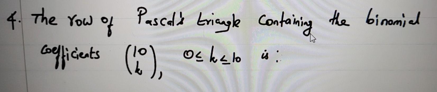 Solved 4. The row of coefficients (16), ( 입 Pascals triangle | Chegg.com