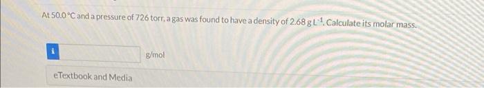 Solved At 50.0°C and a pressure of 726 torr, a gas was found | Chegg.com