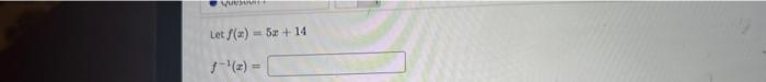 Solved Let f(x)=5x+14 f−1(x)= | Chegg.com