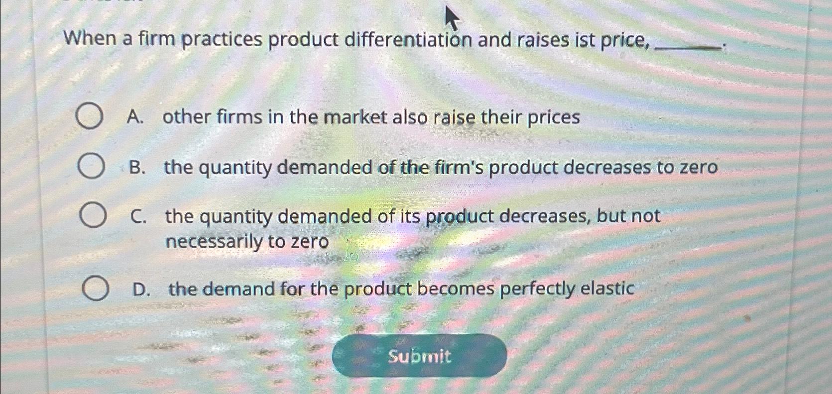Solved When a firm practices product differentiation and | Chegg.com