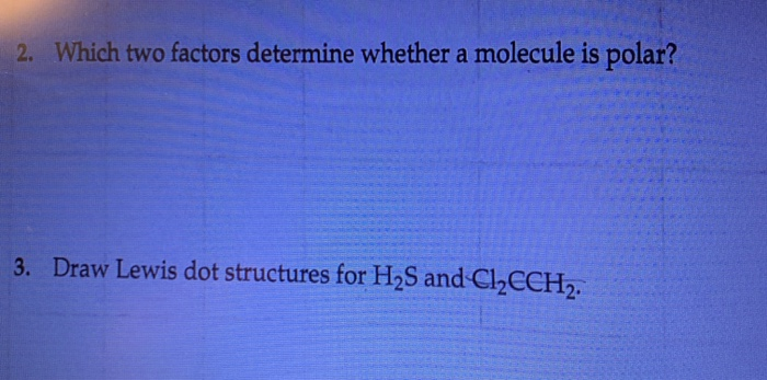 Solved 2. Which two factors determine whether a molecule is | Chegg.com