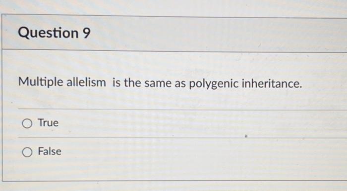 Solved Multiple allelism is the same as polygenic | Chegg.com