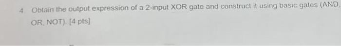 Solved 4 Obtain the output expression of a 2-input XOR gate | Chegg.com