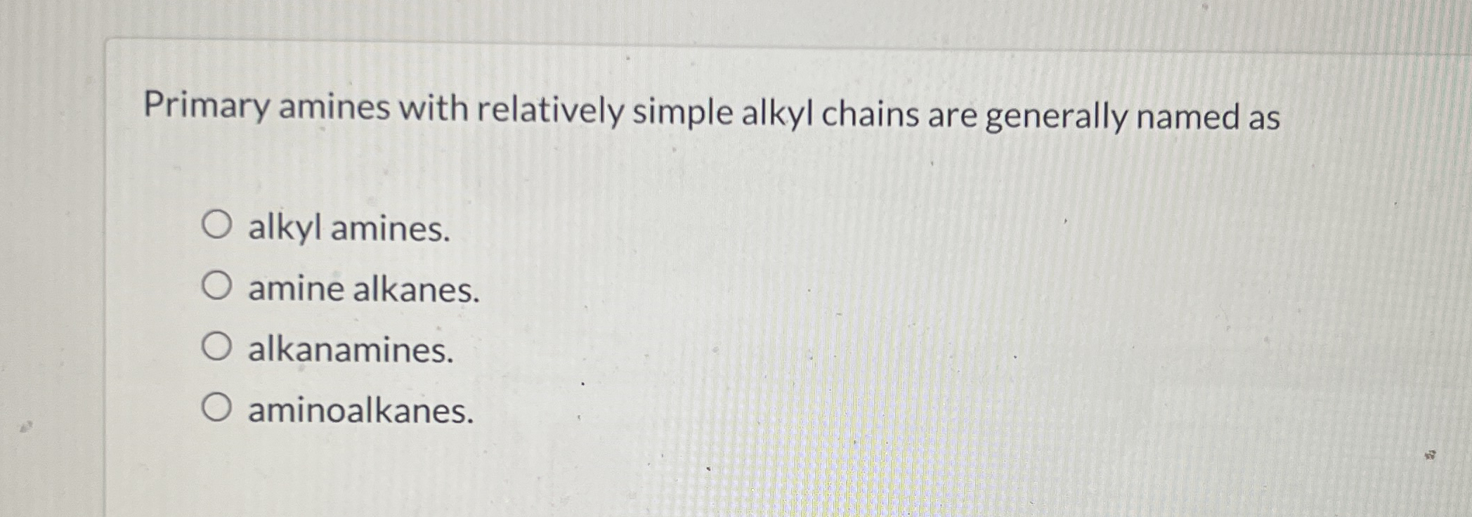 Solved Primary amines with relatively simple alkyl chains | Chegg.com