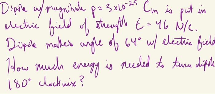 Solved put in Dipole w/ magnitule p= 3x10-28 Cm is elective | Chegg.com