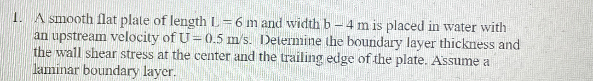 Solved A smooth flat plate of length L=6m ﻿and width b=4m | Chegg.com