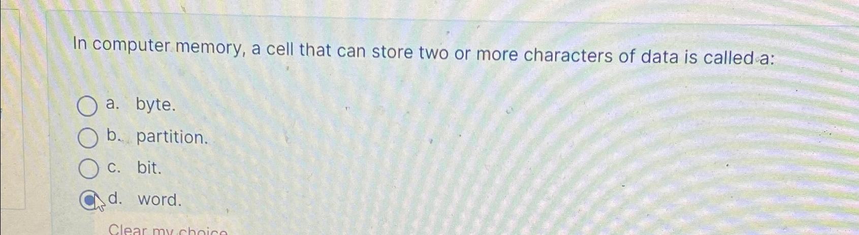 Solved In computer memory, a cell that can store two or more | Chegg.com