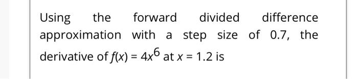 Solved Using the forward divided difference approximation | Chegg.com