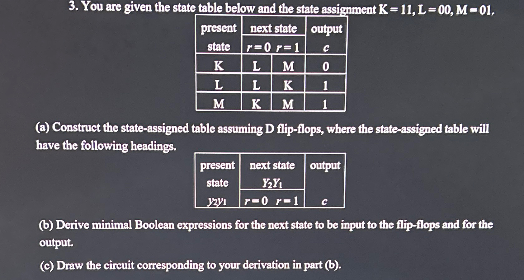 Solved You are given the state table below and the state | Chegg.com