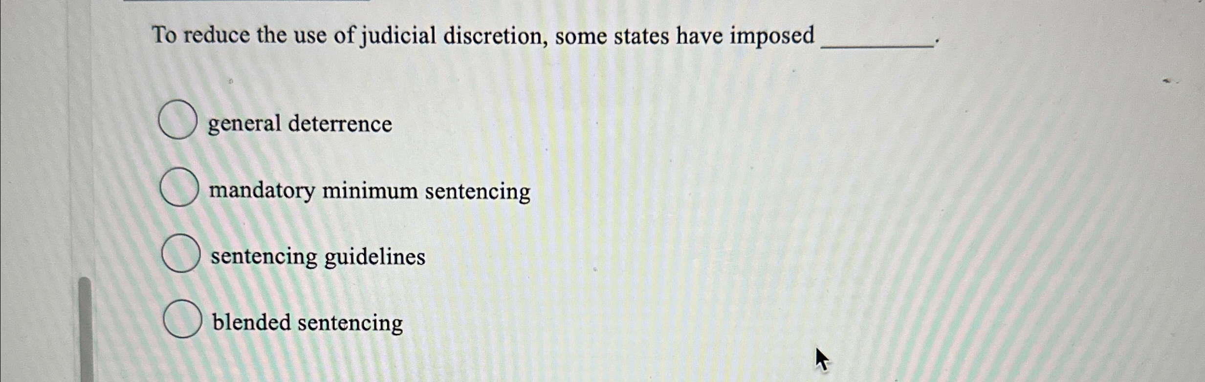 Solved To reduce the use of judicial discretion, some states | Chegg.com