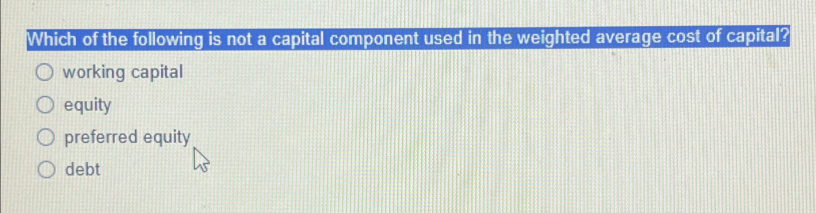 Solved Which of the following is not a capital component | Chegg.com