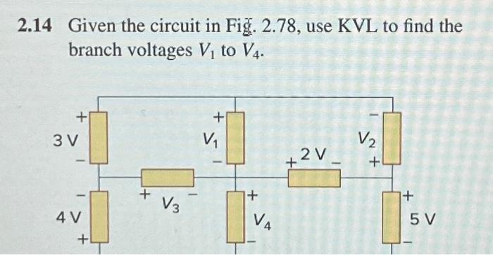 Solved 2.14 Given the circuit in Fig. 2.78, use KVL to find | Chegg.com