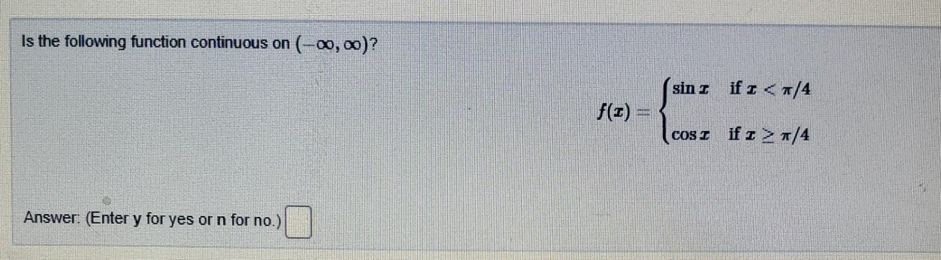 Solved Is the following function continuous on (−∞,∞)? | Chegg.com