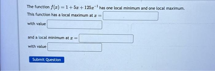 Solved The function f(x)=1+5x+125x−1 has one local minimum | Chegg.com
