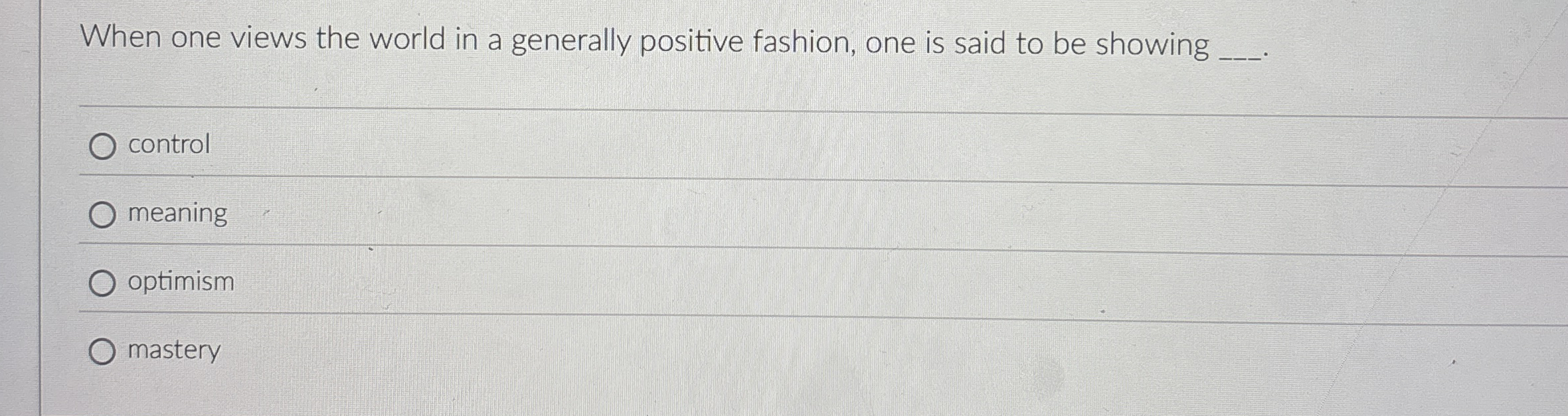 Solved When one views the world in a generally positive | Chegg.com