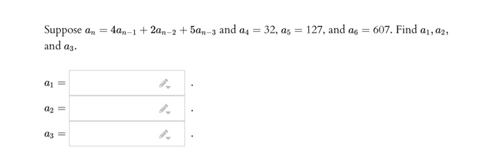 Solved Suppose an = 4an-1 + 2an-2 + 5an–3 and a4 = 32, a5 = | Chegg.com
