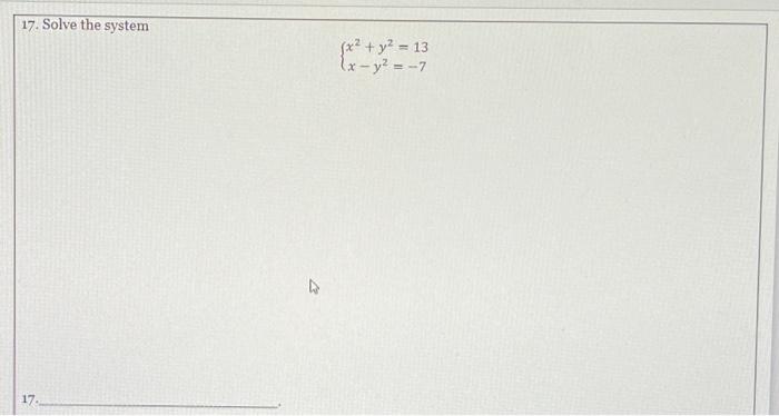 Solved 17. Solve the system {x2+y2=13x−y2=−7 | Chegg.com
