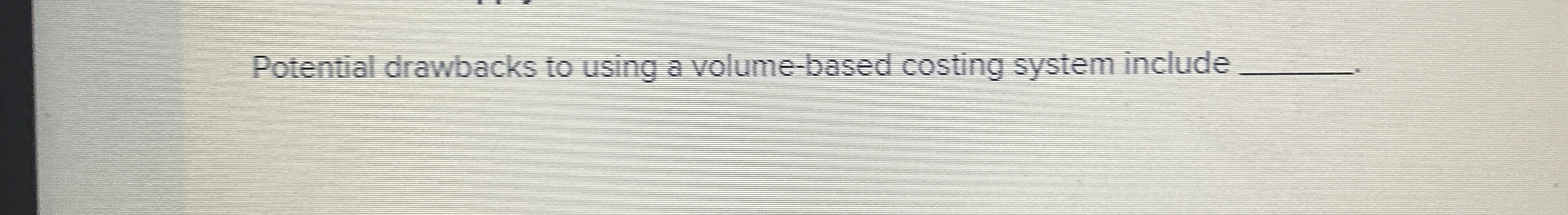 Solved Potential drawbacks to using a volume-based costing | Chegg.com
