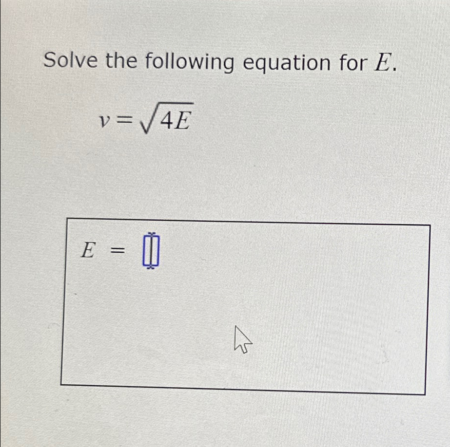 Solved Solve the following equation for E.v=4E2E= | Chegg.com