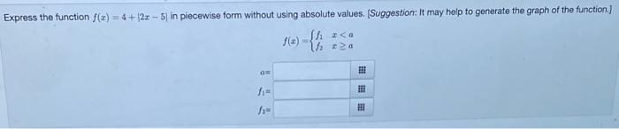 Solved f(x)=4+(2x−5) in piecewise form without using | Chegg.com