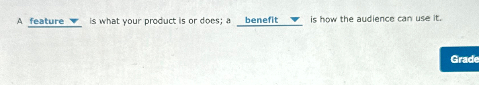 Solved A feature grad is what your product is or does; a | Chegg.com