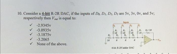 Solved 10. Consider a 4-bit R-2R DAC, if the inputs of Do, | Chegg.com