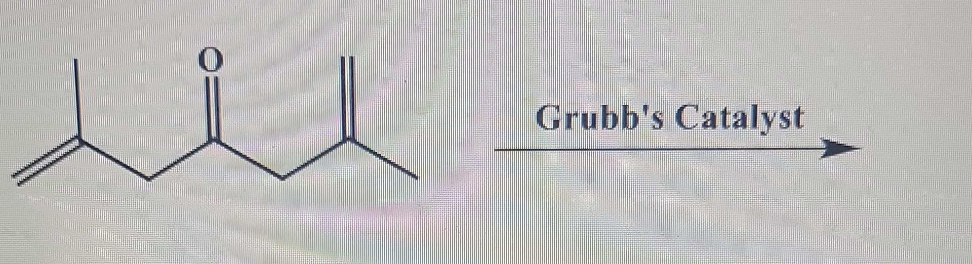 Solved O M Grubb's Catalyst | Chegg.com