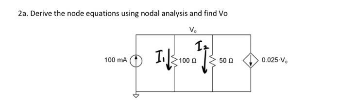 Solved 2a. Derive the node equations using nodal analysis | Chegg.com
