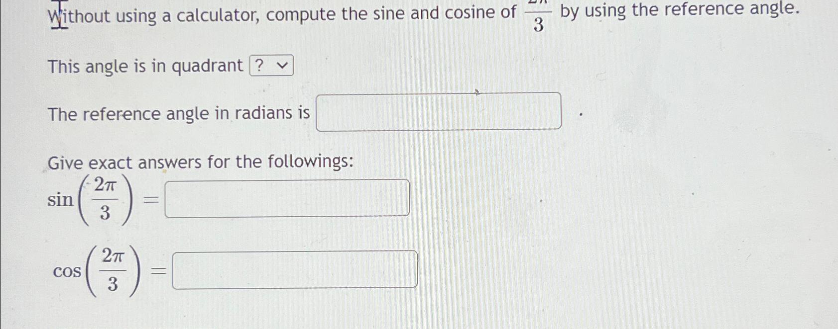 Solved Without using a calculator, compute the sine and | Chegg.com