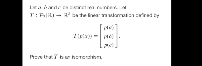 Solved Let a, b and c be distinct real numbers. Let T: P2(R) | Chegg.com