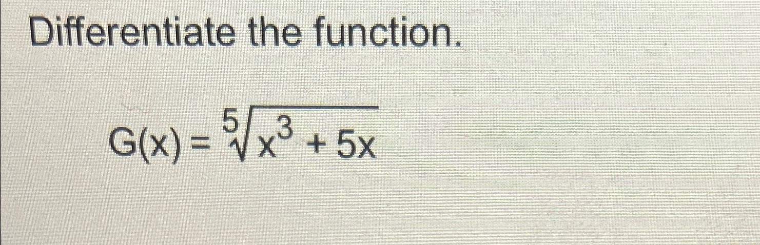 Solved Differentiate the function.G(x)=x3+5x5 | Chegg.com