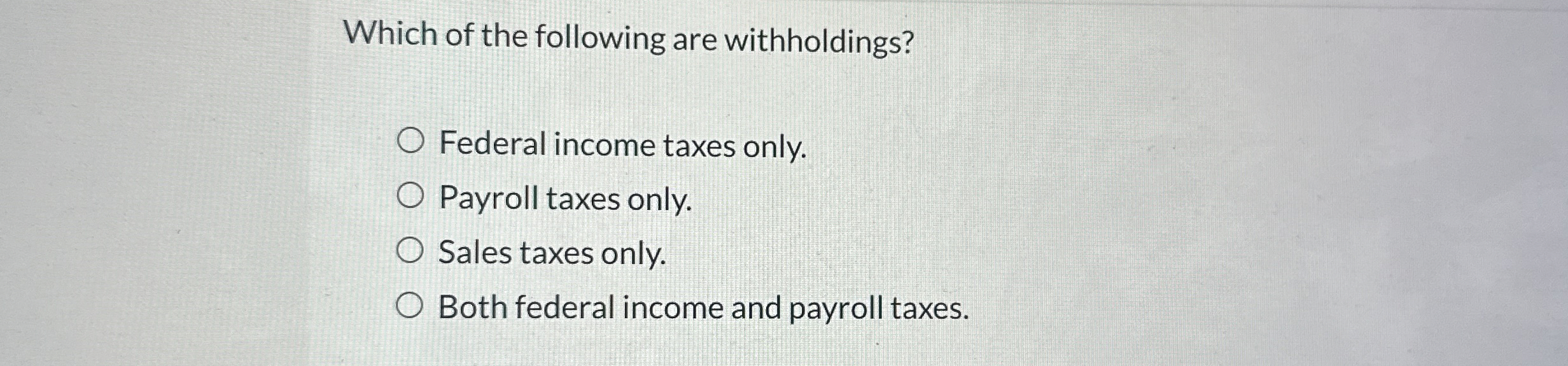 Solved Which of the following are withholdings?Federal | Chegg.com