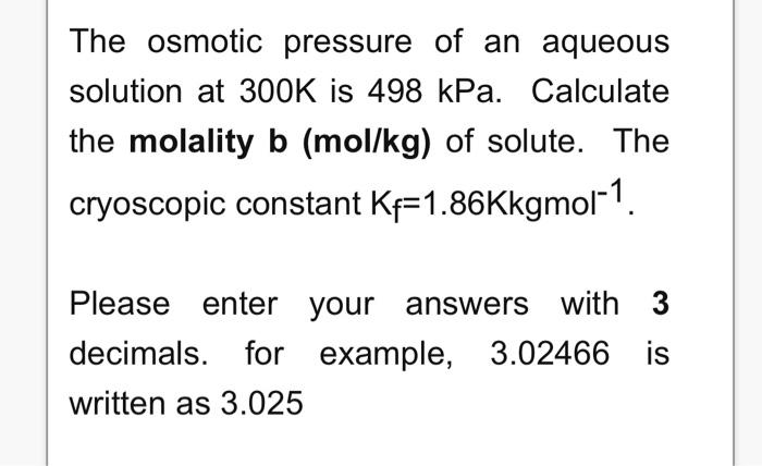 Solved The osmotic pressure of an aqueous solution at 300 K | Chegg.com