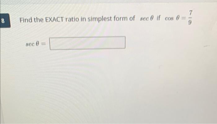 Solved 7 8 Find the EXACT ratio in simplest form of sec 0 if | Chegg.com