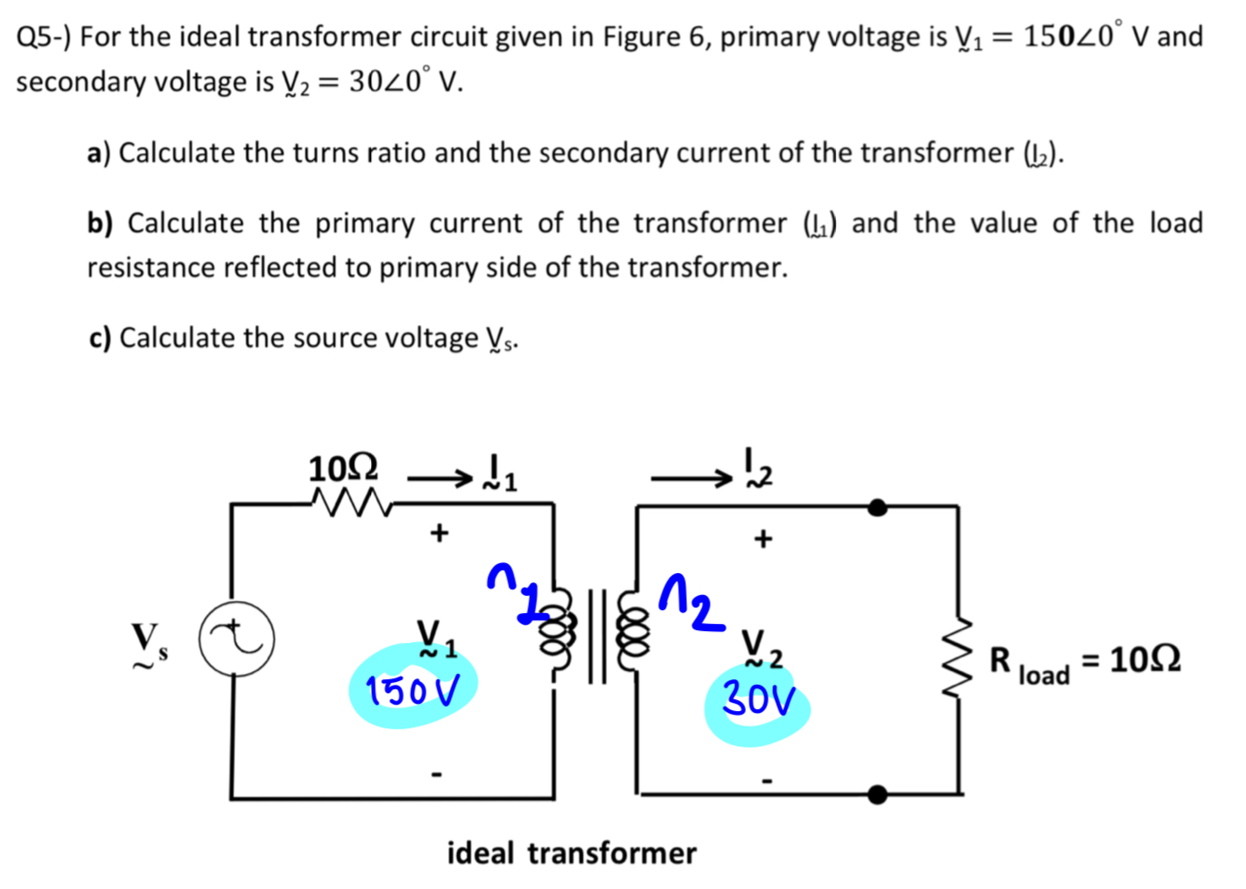 Solved Q5-) ﻿For the ideal transformer circuit given in | Chegg.com