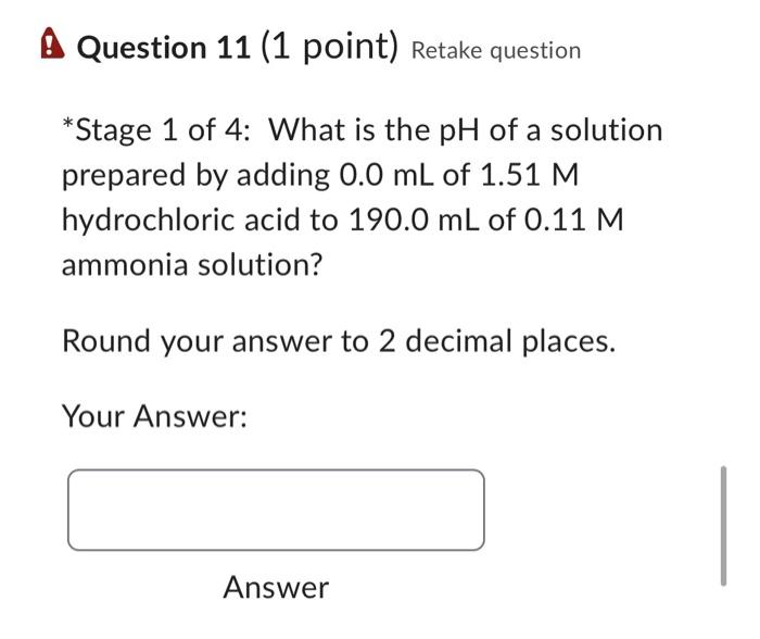 Solved Question 11 (1 point) Retake question *Stage 1 of 4: | Chegg.com