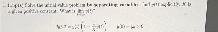Solved (15pts) Solve the initial value problem by separating | Chegg.com